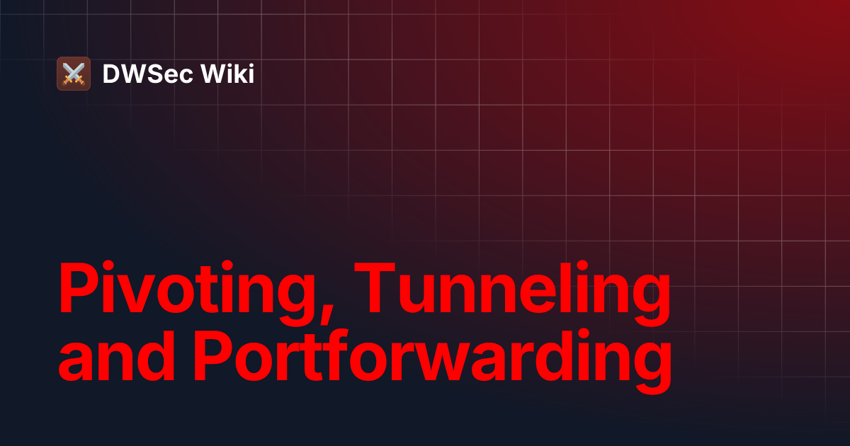 Pivoting, Tunneling and Portforwarding | DWSec Wiki